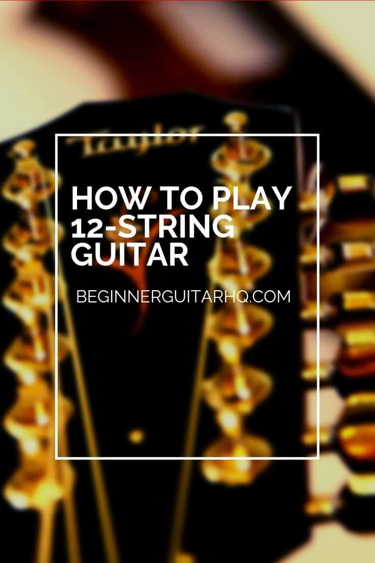How to Play 12-String Guitar - Beginner Guitar HQ