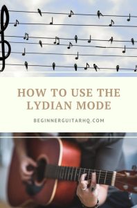 How To Use The Lydian Mode - Beginner Guitar HQ