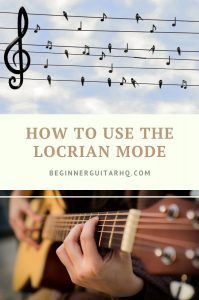 How To Use The Locrian Mode - Beginner Guitar HQ