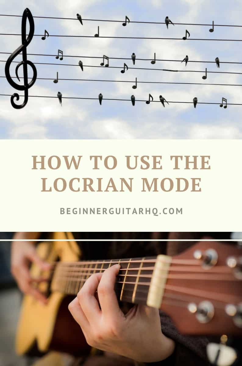 How To Use The Locrian Mode - Beginner Guitar HQ