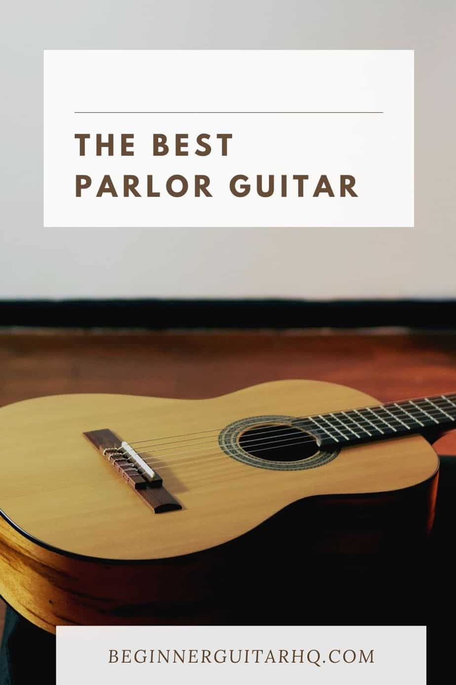 The Best Parlor Guitar - Beginner Guitar HQ