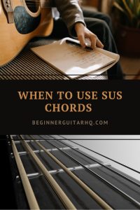 When to Use Sus Chords – A Definitive Guide | Beginner Guitar HQ