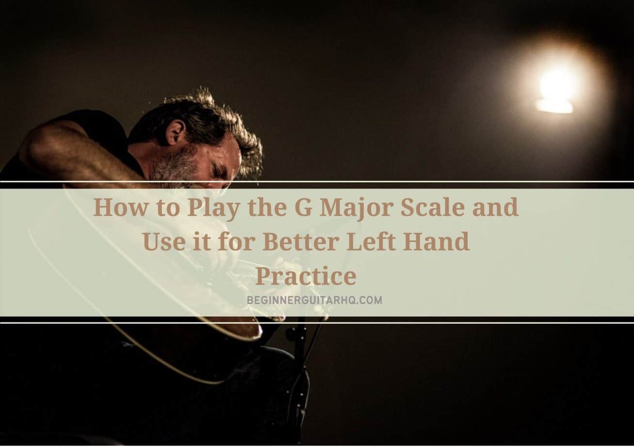 How to Play the G Major Scale and Use it for Better Left Hand Practice ...