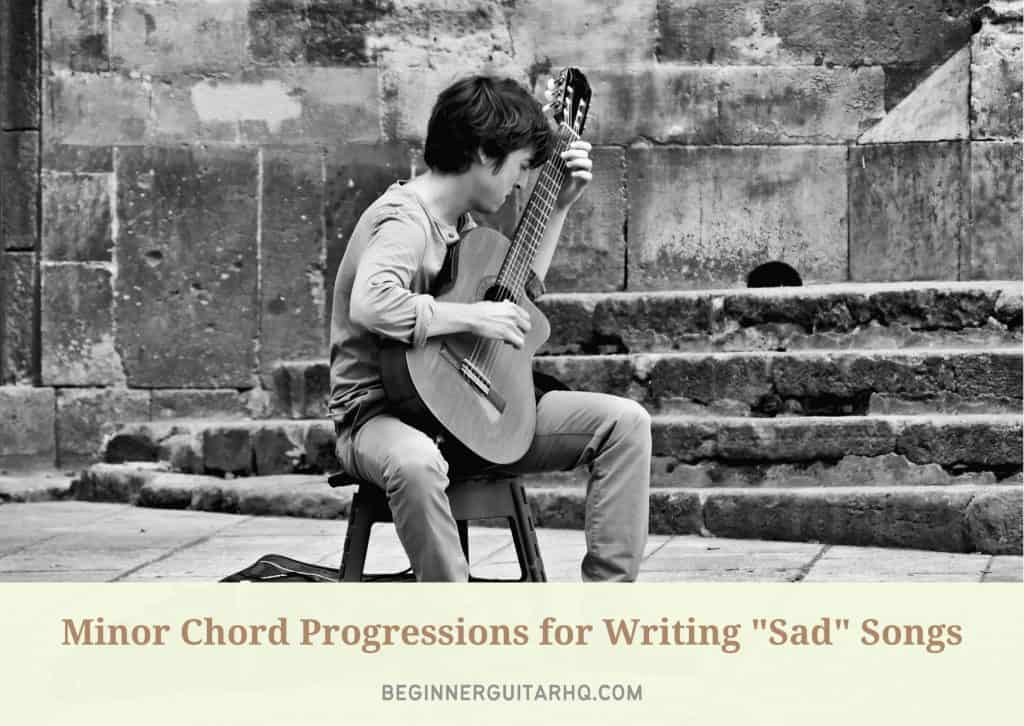 Minor Chord Progressions for Writing Sad Songs | Beginner Guitar HQ