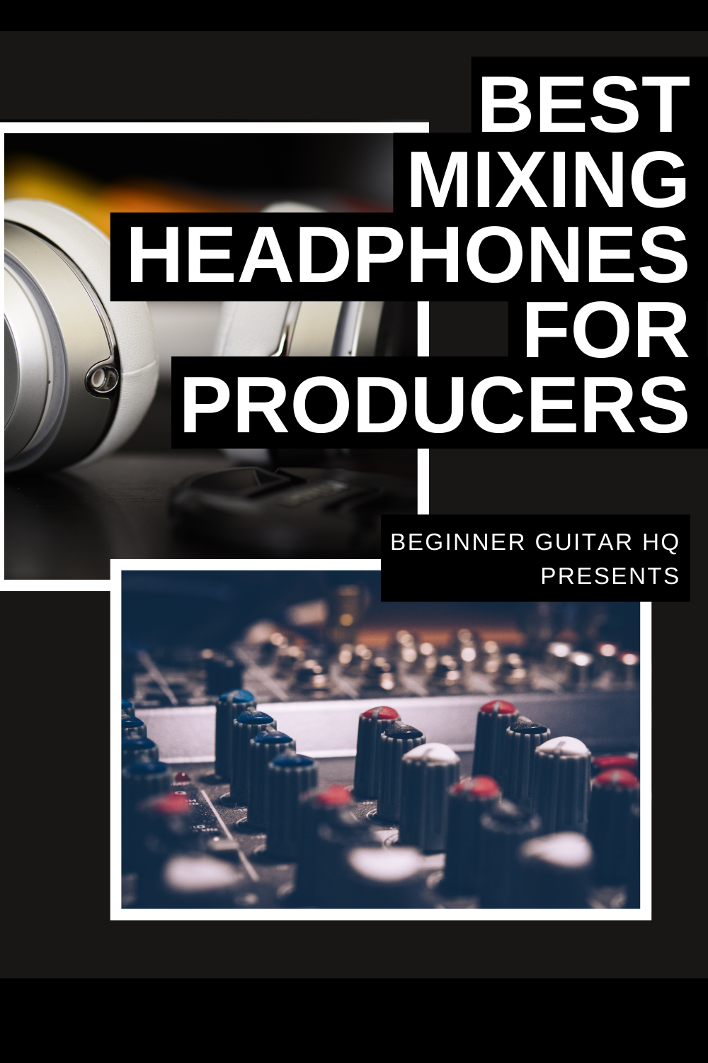 Best Mixing Headphones For Producers - Beginner Guitar HQ
