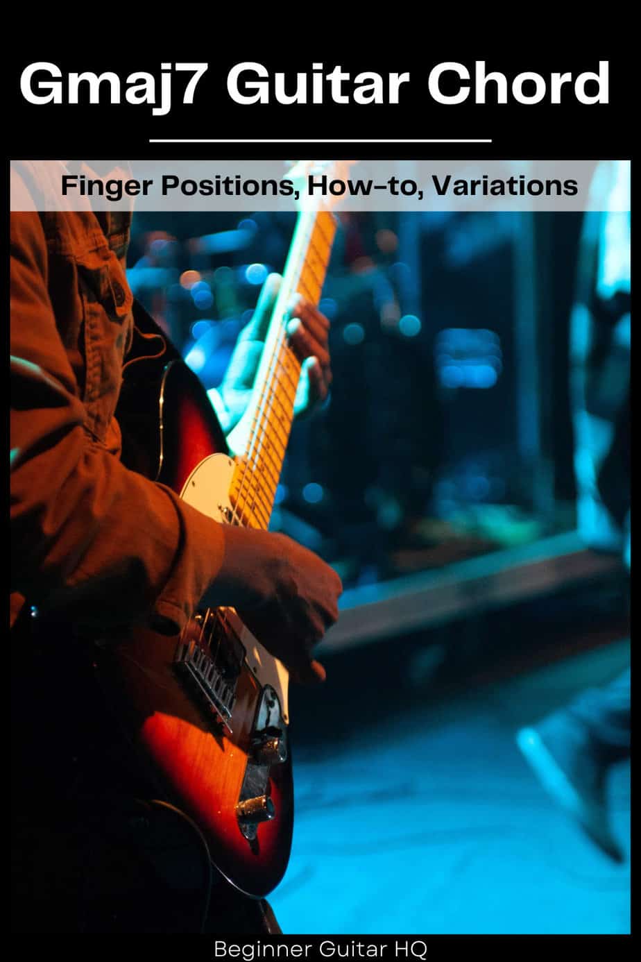 Gmaj7 Guitar Chord - Finger Positions, How-to, Variations - Beginner Guitar HQ