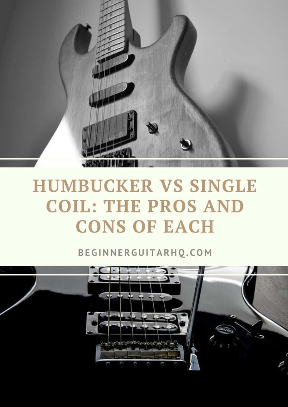 Humbucker vs Single Coil: The Pros and Cons of Each - Beginner Guitar HQ