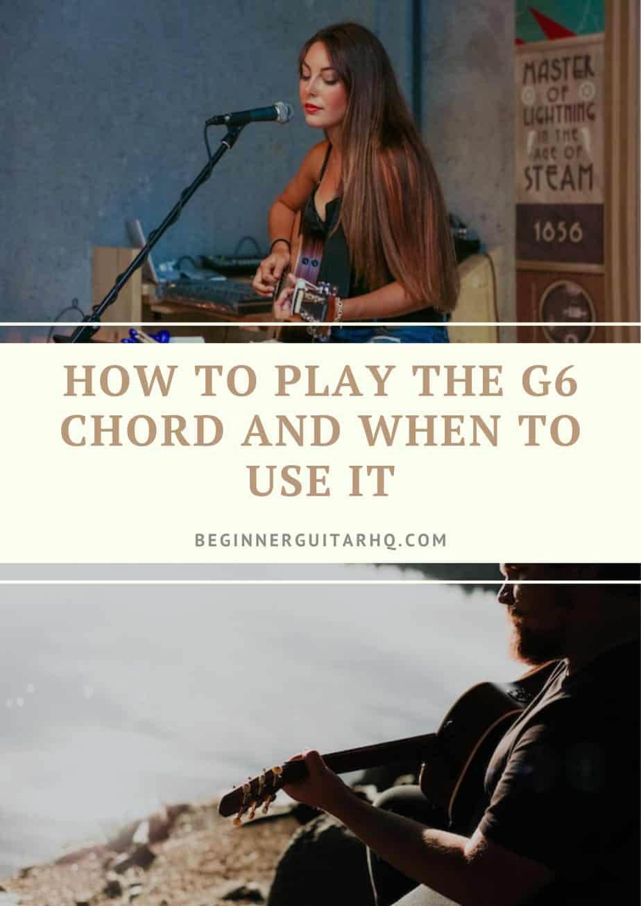 How to Play the G6 Chord and When to Use It - Beginner Guitar HQ